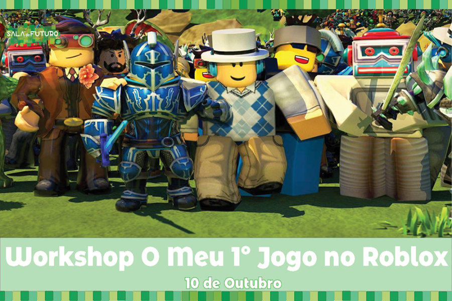 Workshop: O meu 1º Jogo no Roblox - Sala do Futuro